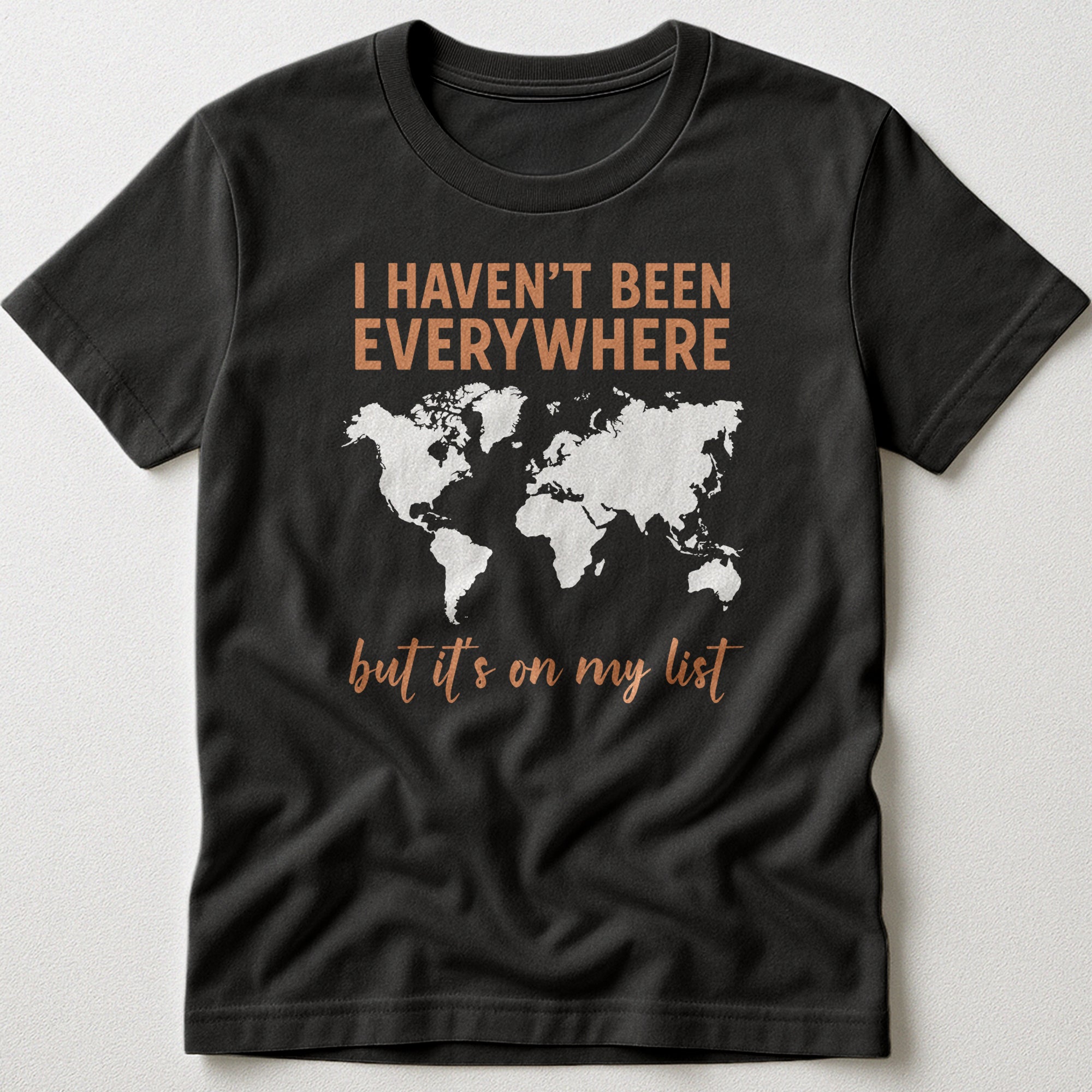 I Haven't Been Everywhere Map - T-Shirt – Endless Miles Abroad